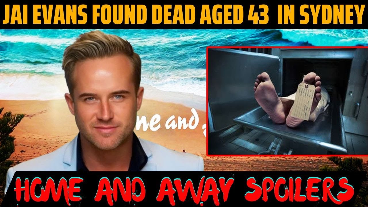 Jai Evans found dead aged 43 in Sydney (2024) | Home and Away Spoilers ...