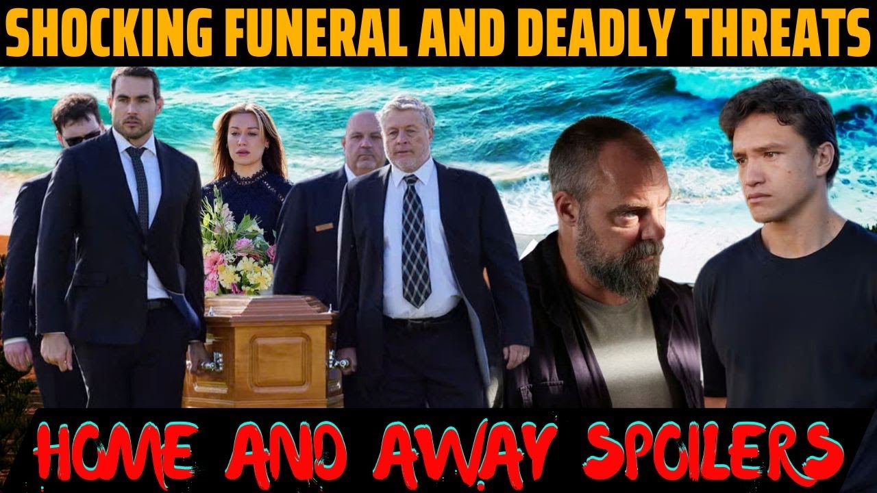 Home and Away Channel 5 Spoilers: Shocking Funeral and Deadly Threats ...