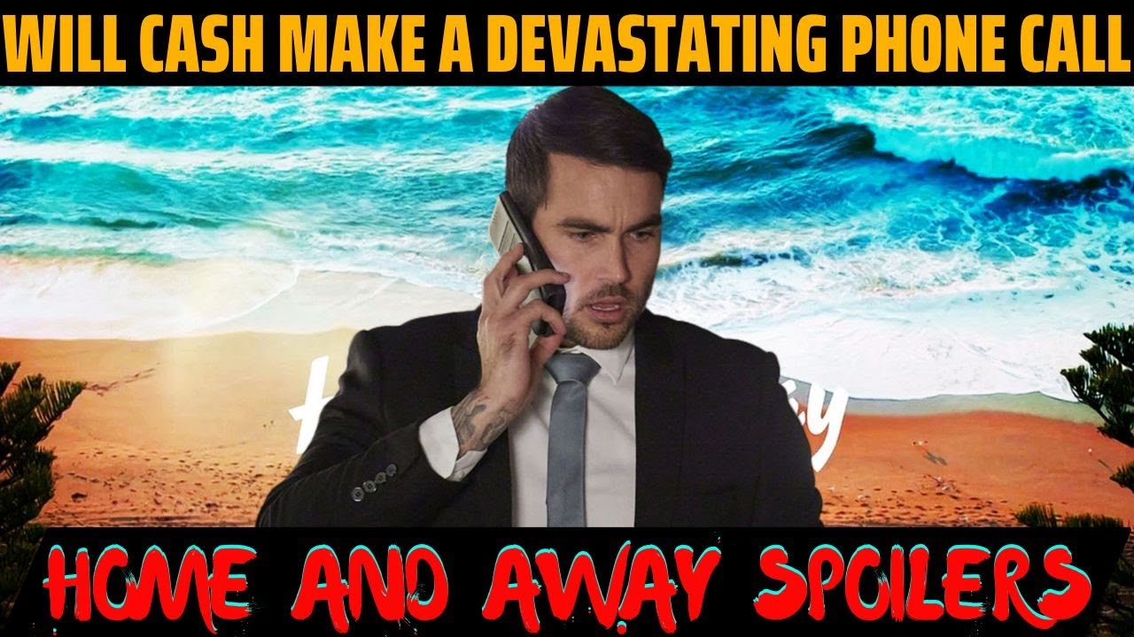 Home and Away spoilers: Will Cash make a DEVASTATING phone call | Home ...
