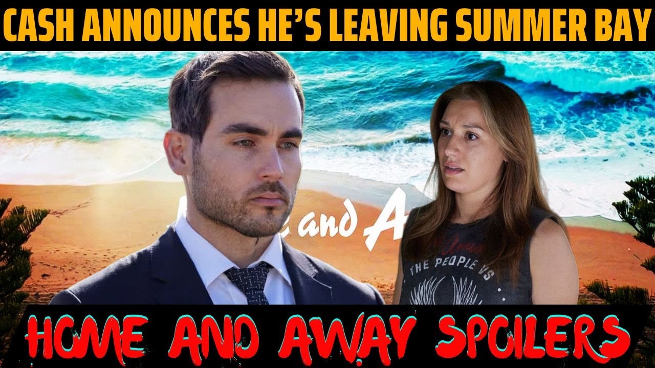 Home and Away Spoilers: Cash Leaving Summer Bay! – Daily News